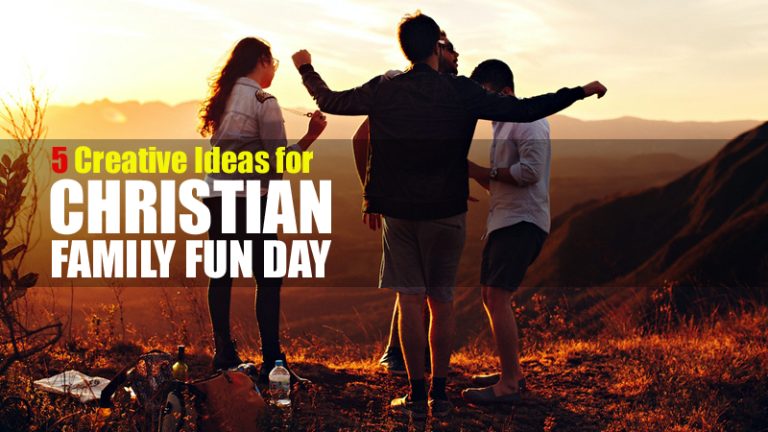 5 Creative Ideas For Christian Family Fun Day